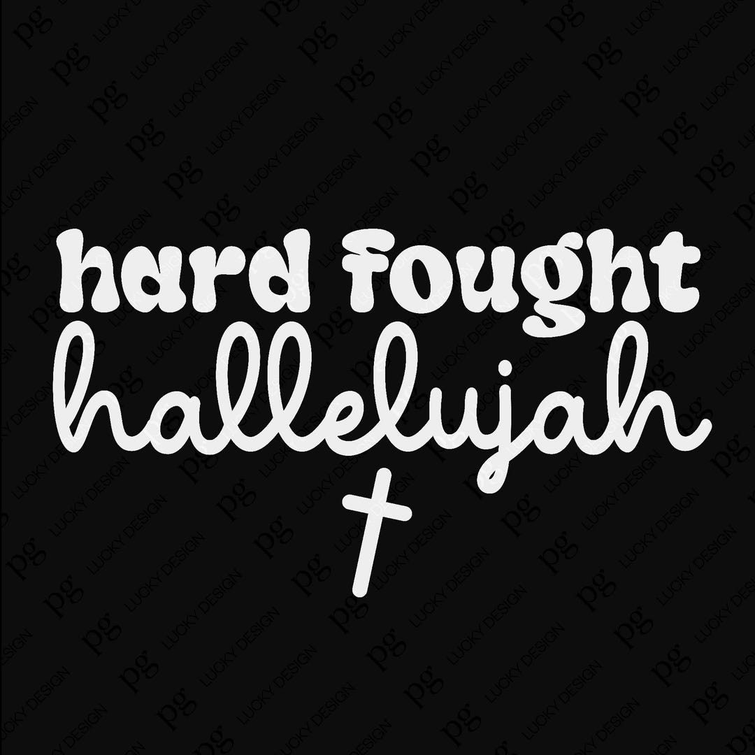 Hard Fought Hallelujah Svg Png, Trendy Christian Jesus Religious ...