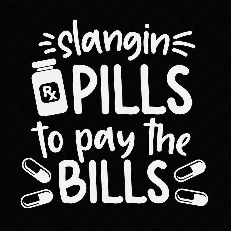 Slangin Pills to Pay the Bills Svg Png, Funny Pharmacy, Pharmacist ...