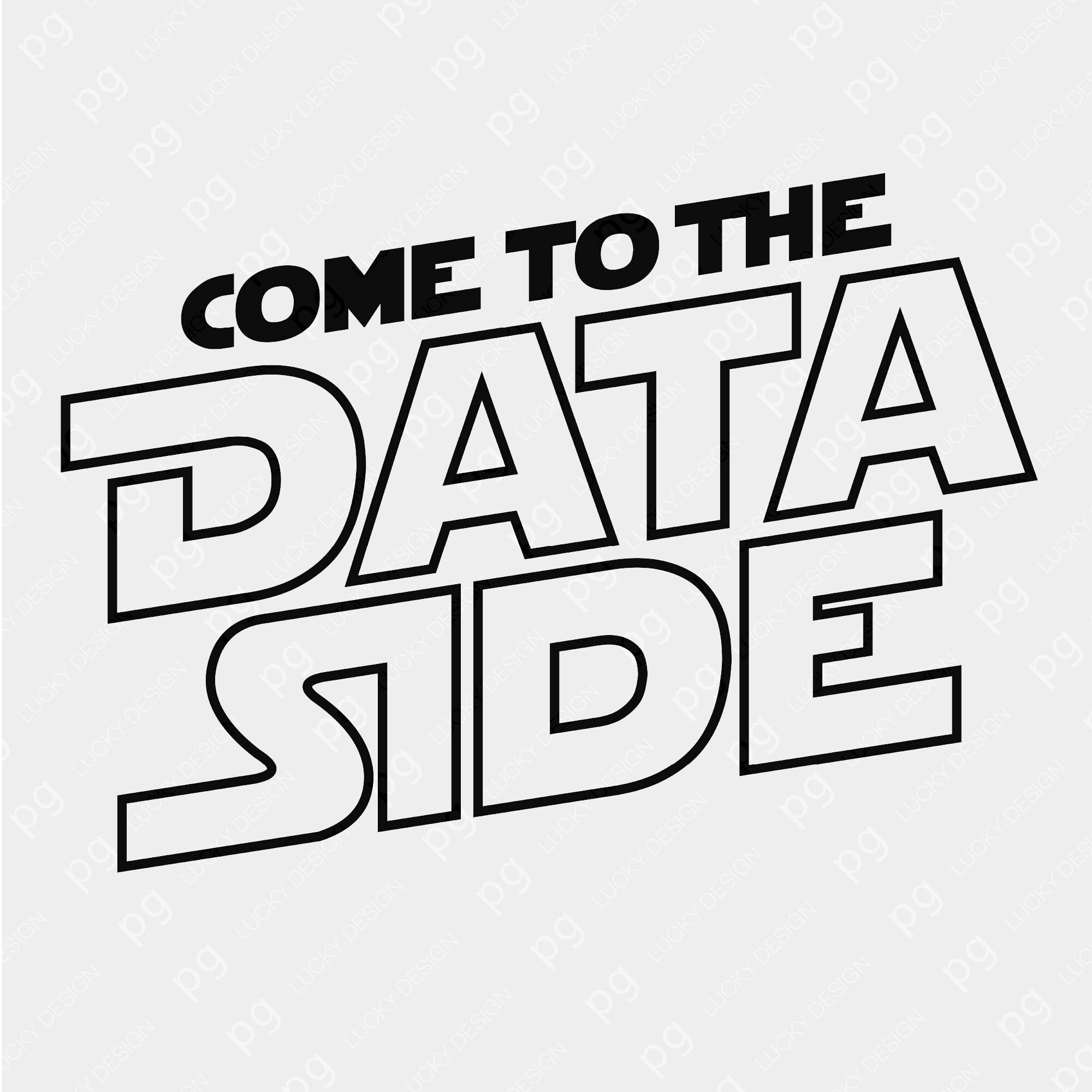 Come to the Data Side Svg Png, Data Analyst Svg, Funny Engineer Office ...