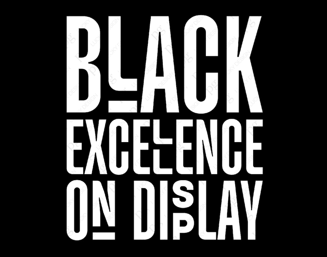 Black Excellence on Display Svg Png, Black Excellence Svg, Black ...