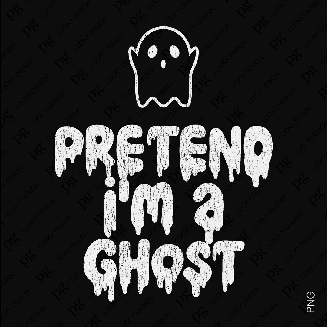 2 Design Pretend I'm A Ghost Svg Png, Funny Last Minute Halloween ...