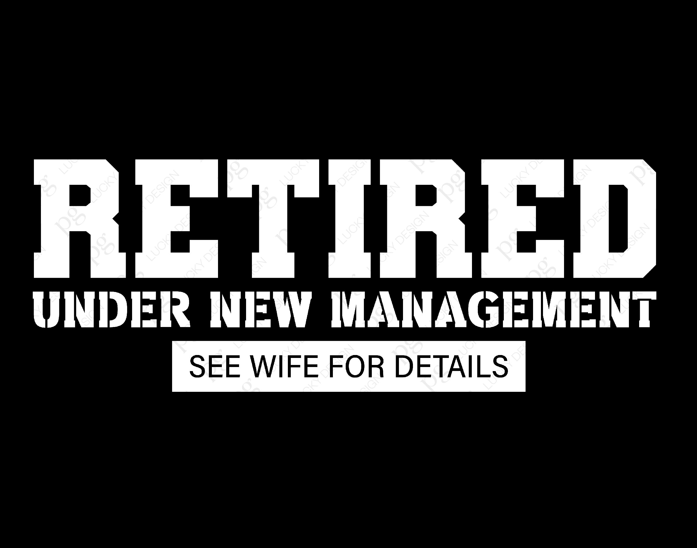 Retired Under New Management Svg Png, Retired Svg, Funny Retired Quotes ...