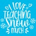 I Love Teaching Snow Much Svg, Snow Svg, Funny Christmas Teacher ...