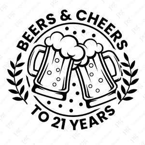 Beers and Cheers to 21 Years Svg Png, 21st Birthday Svg, Funny Beer ...
