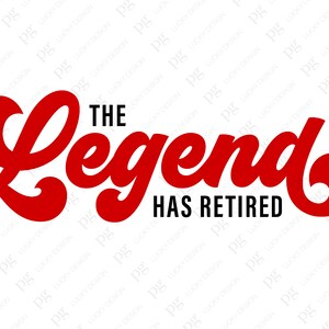 The Legend Has Retired Svg Png, Retirement Svg, Retired Svg, Cool ...