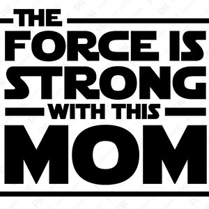 The Force is Strong With This Mom Svg Png, Strong Mom Svg, Mom Life Svg ...