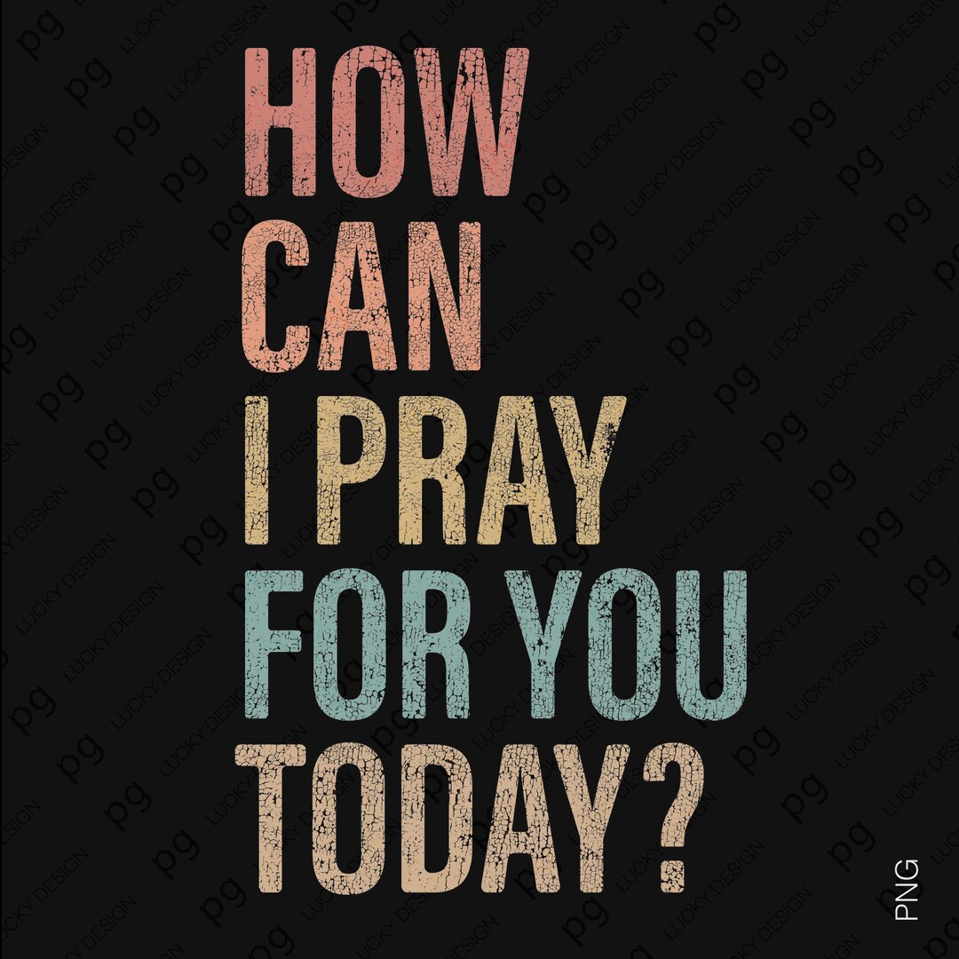 Christian Prayer SVG PNG: How Can I Pray for You Today Design (digital ...