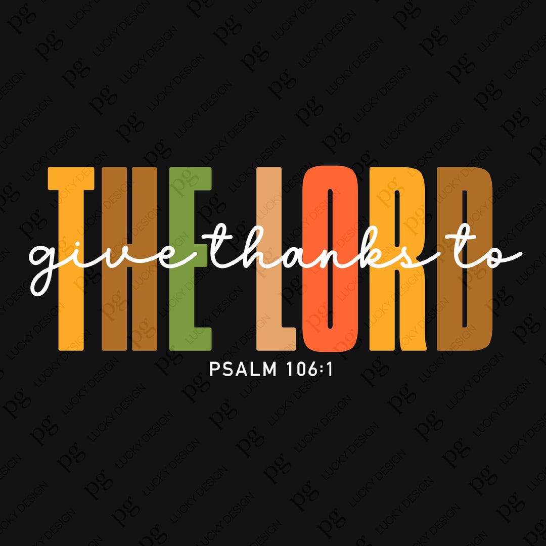 Give Thanks to the Lord Svg Png, Psalm 106:1 Svg, Christian Bible ...