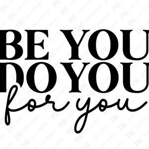Be You Do You for You Svg Png, Self Love Svg, Empowerment Svg ...