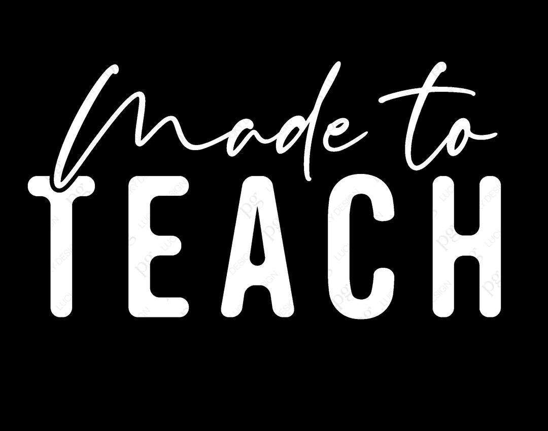 Made to Teach Svg, Teacher Svg, Teacher Appreciation Svg, Teacher Life ...