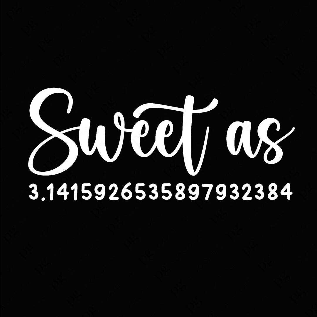 Sweet as Pi Svg Png, 3.14 Svg, Pi Svg, Pi Symbol Svg, Pi Day Math ...