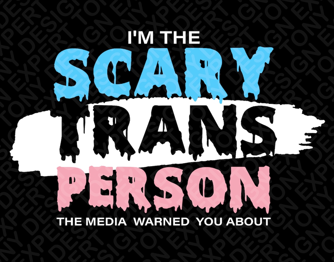 Transgender Pride Svg Png, Scary Trans Person Svg, Trans Rights Svg ...