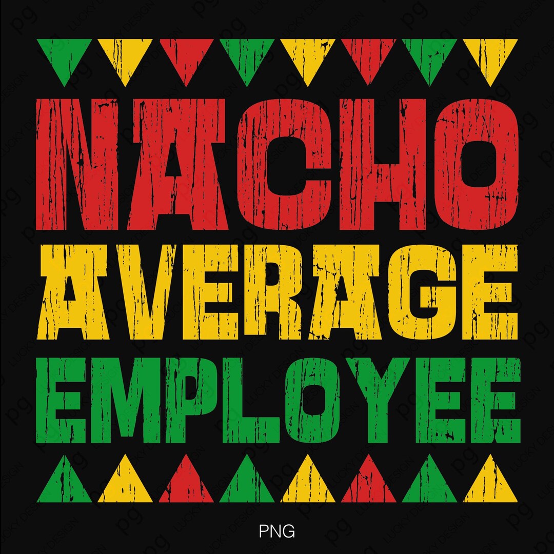 Nacho Average Employee Svg Png : Funny Work Office Humor Staff ...