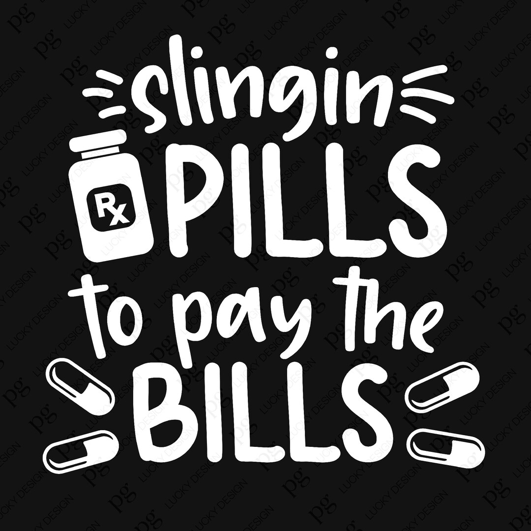Slingin Pills to Pay the Bills Svg Png, Funny Pharmacy, Pharmacist ...