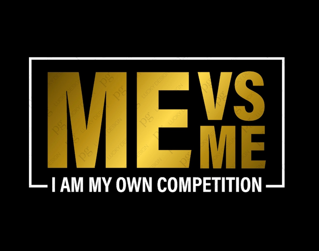 Me Vs Me Svg, I Am My Own Competition Svg, Inspirational Motivation ...