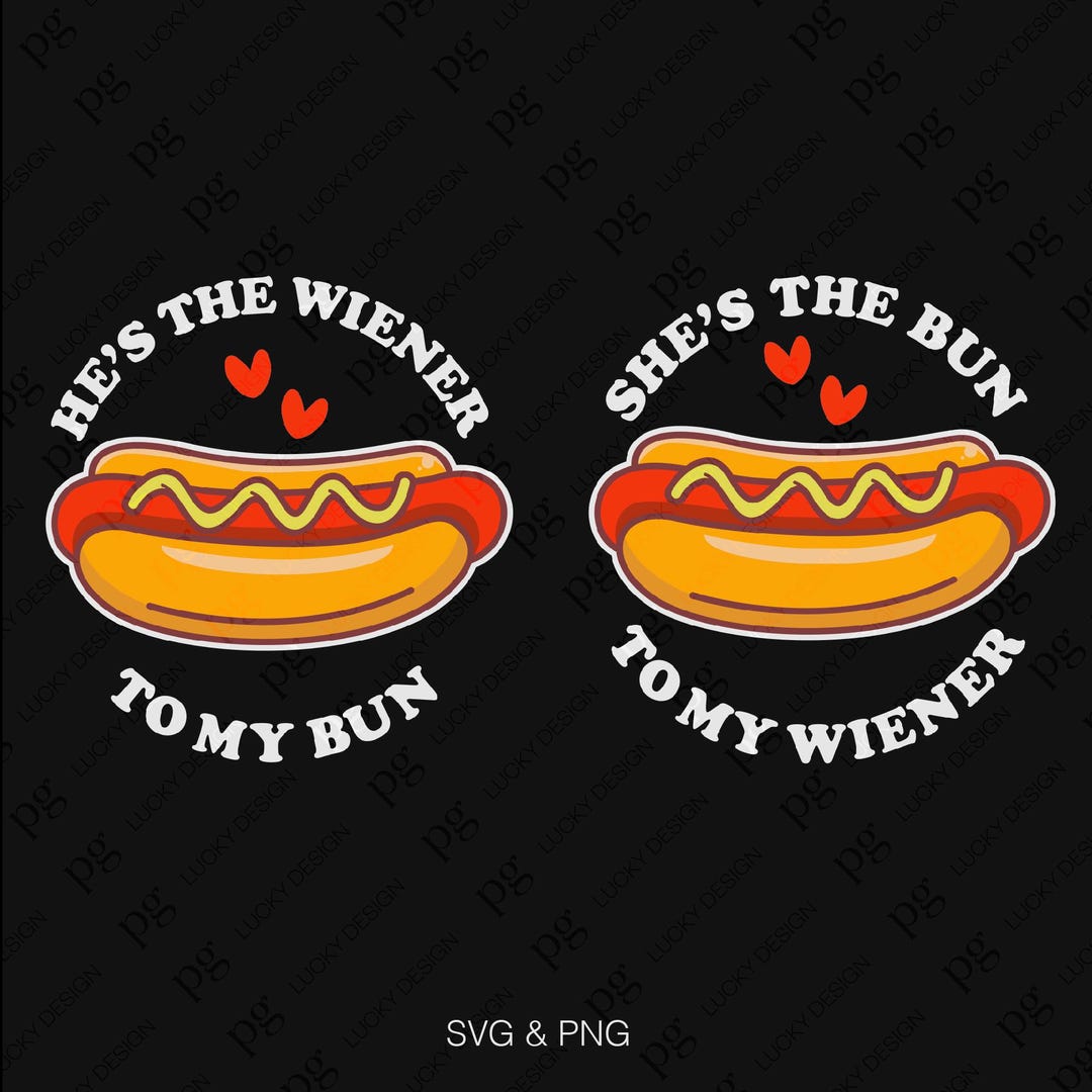 He's the Wiener to My Bun Svg, She's the Bun to My Wiener Svg, Fun ...