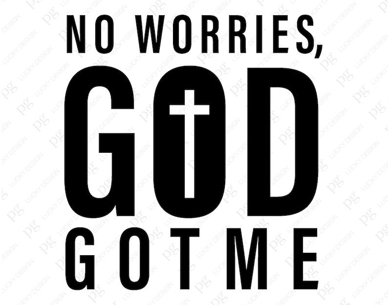 No Worries God Got Me Svg Png, Jesus Svg, God Svg, religion Christian ...