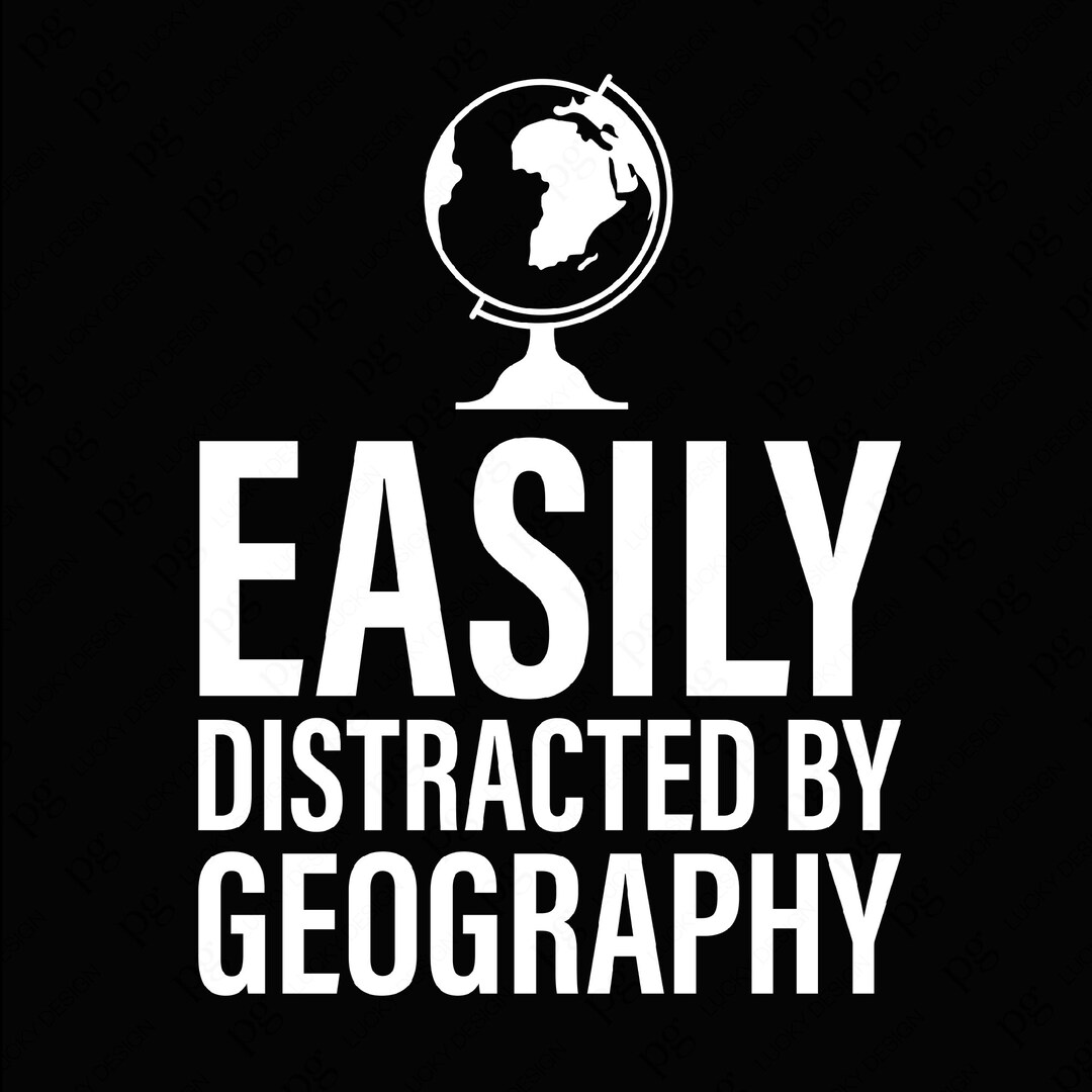 Easily Distracted by Geography Svg Png, Geography Svg, Geographer Svg ...