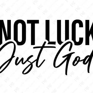 Not Luck Just God Svg Png, Trust God Svg, Christian Jesus God Religious ...