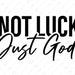 Not Luck Just God Svg Png, Trust God Svg, Christian Jesus God Religious ...