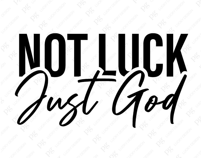 Not Luck Just God Svg Png, Trust God Svg, Christian Jesus God Religious ...