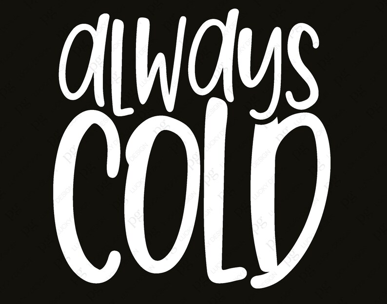 I'm Cold Svg Me 24:7 Svg Always Cold Svg Snow Freezing - Etsy