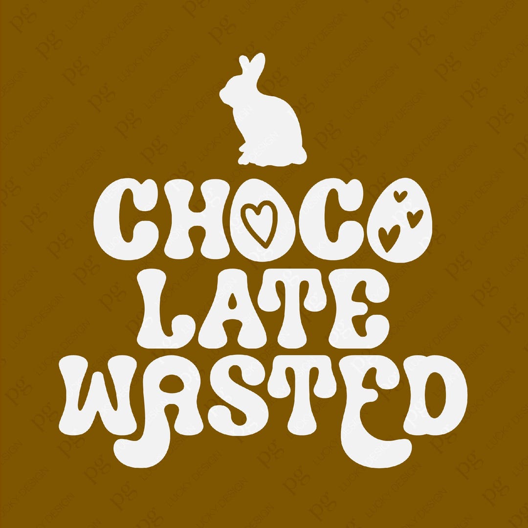 Chocolate Wasted Svg Png, Funny Easter Day Svg, Trendy Easter Vibes ...