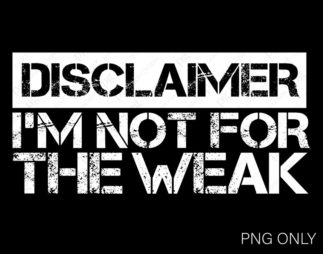 Disclaimer, I Am Not for the Weak Svg Png, Inspirational Motivational ...