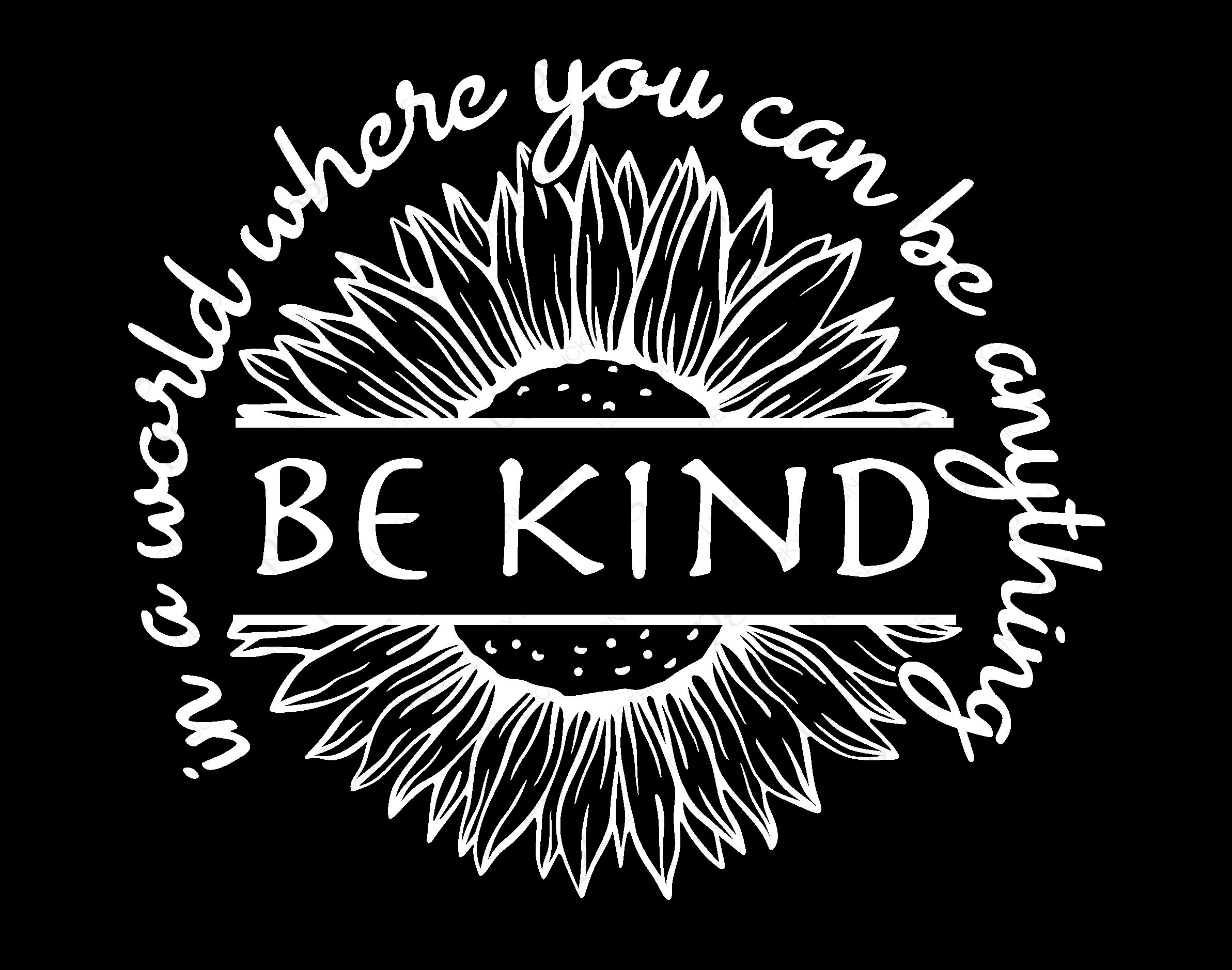 In A World Where You Can Be Anything Be Kind Svg, Sunflower Kindness ...