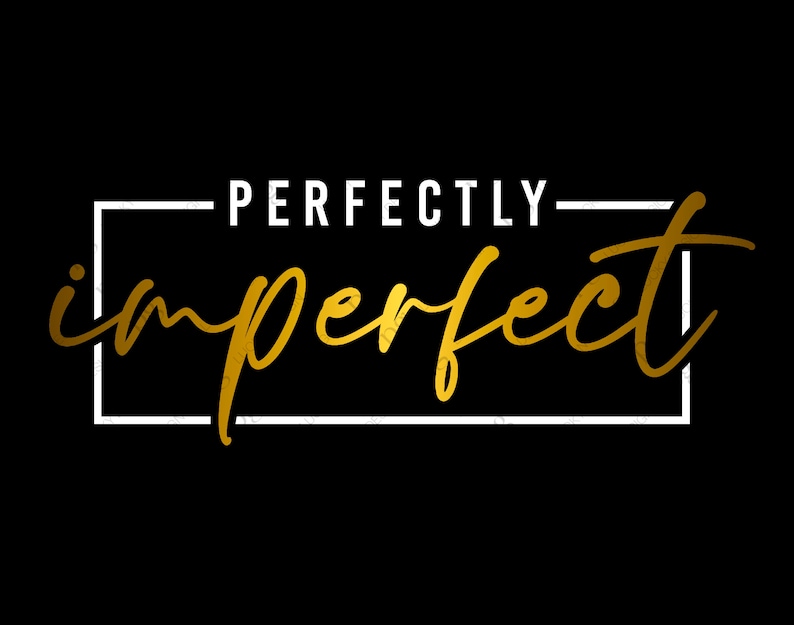 Perfectly Imperfect Svg Christian Self Love Inspirational | Etsy