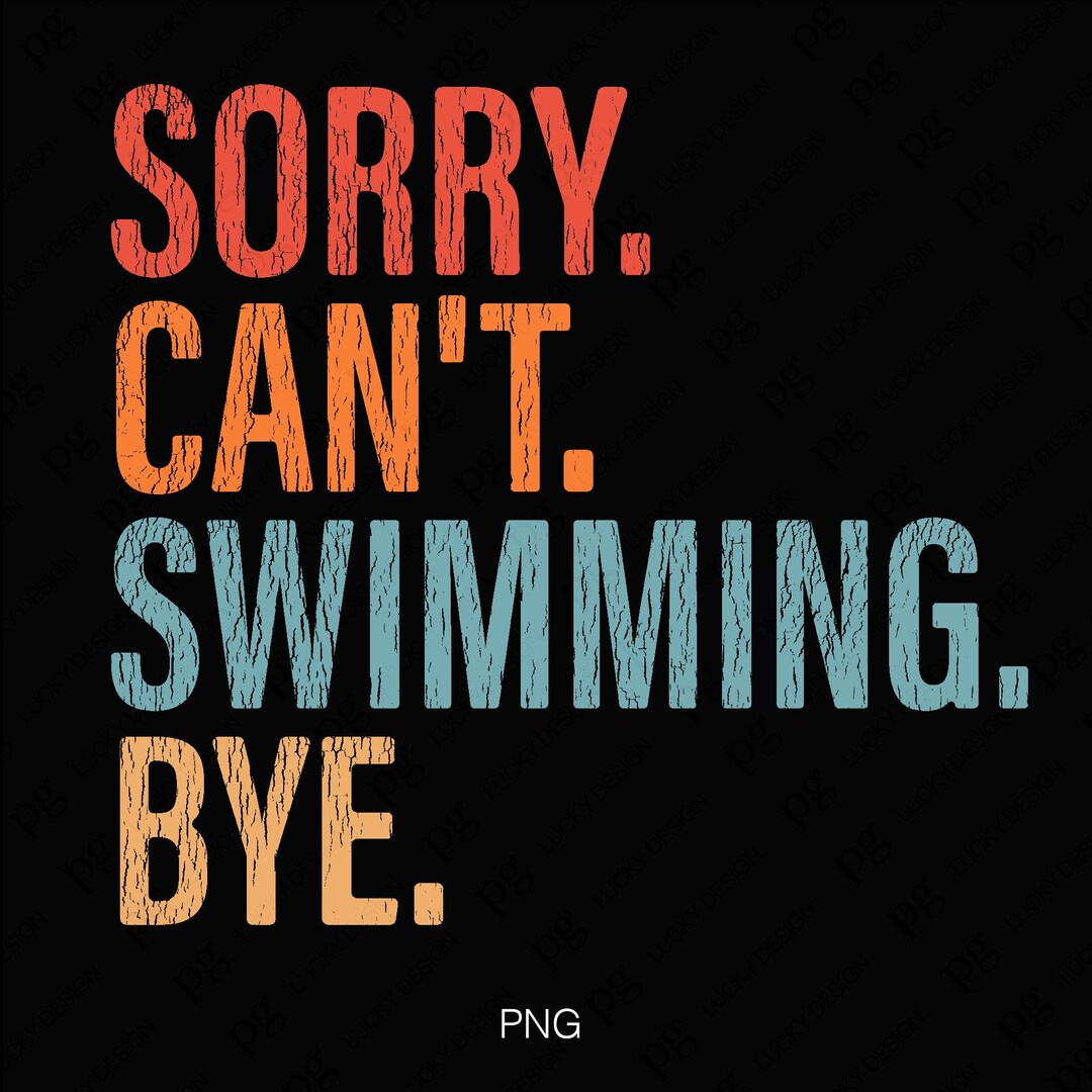 2 Design Sorry Can't Swimming Bye Svg Png, Distressed Swimming Png ...