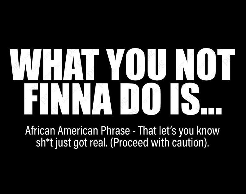 What You Not Finna Do is Svg Png, Black Pride Svg, Black Saying Quote ...