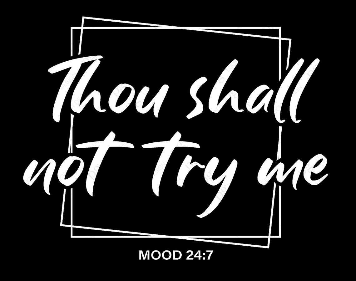 Thou Shall Not Try Me Svg, Mood 24:7 Svg, Girl Funny Saying Sarcastic ...