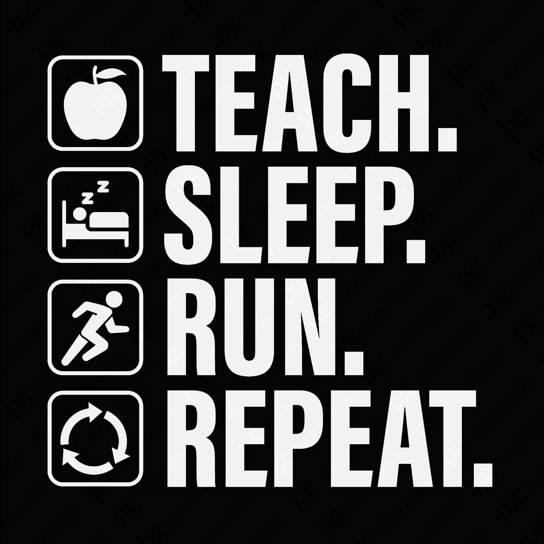 Teach Sleep Run Repeat Png Svg, PE Teacher Svg, Running Coach, Funny ...
