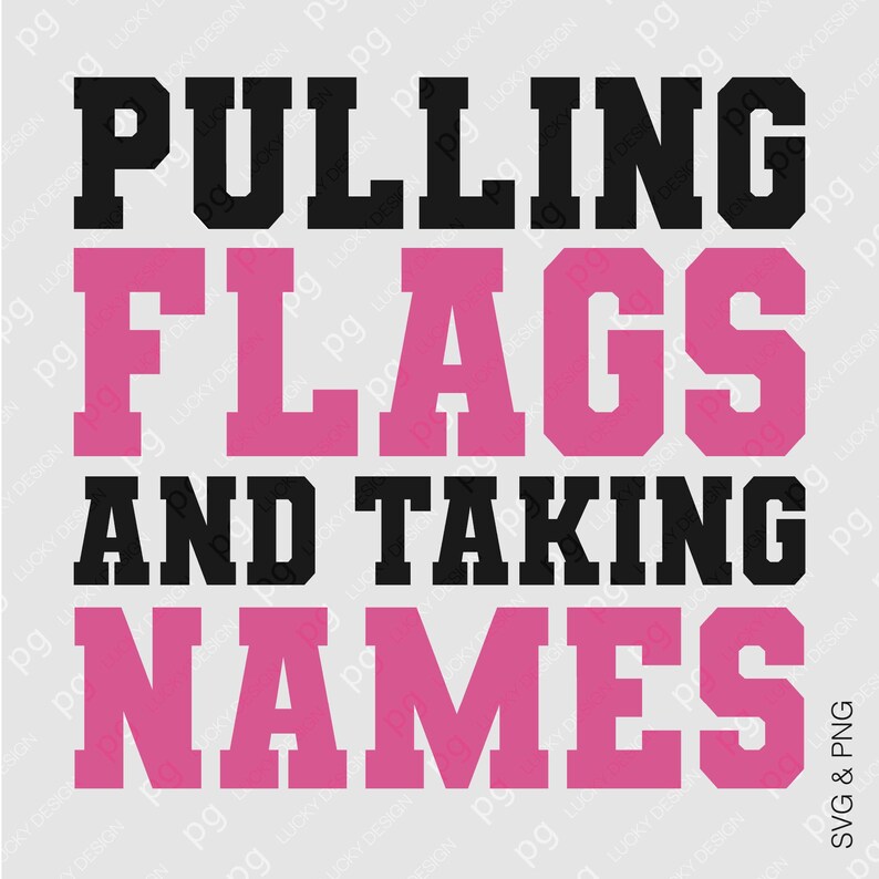 Pulling Flags and Taking Names SVG PNG: Girls Flag Football Shirt ...