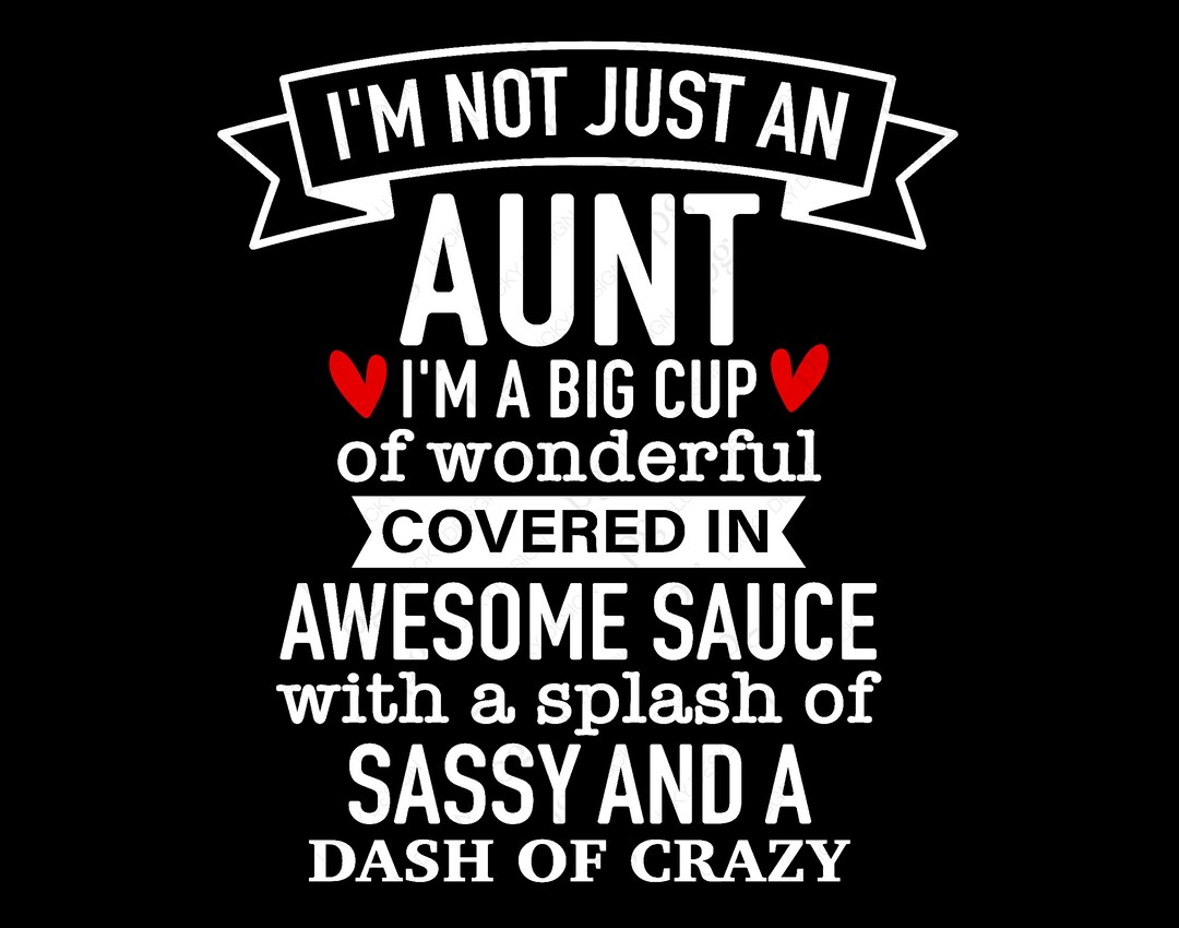 I'm Not Just an Aunt Svg Png, Crazy Aunt Svg Funny New Aunt Auntie Announcement Gift Idea ...