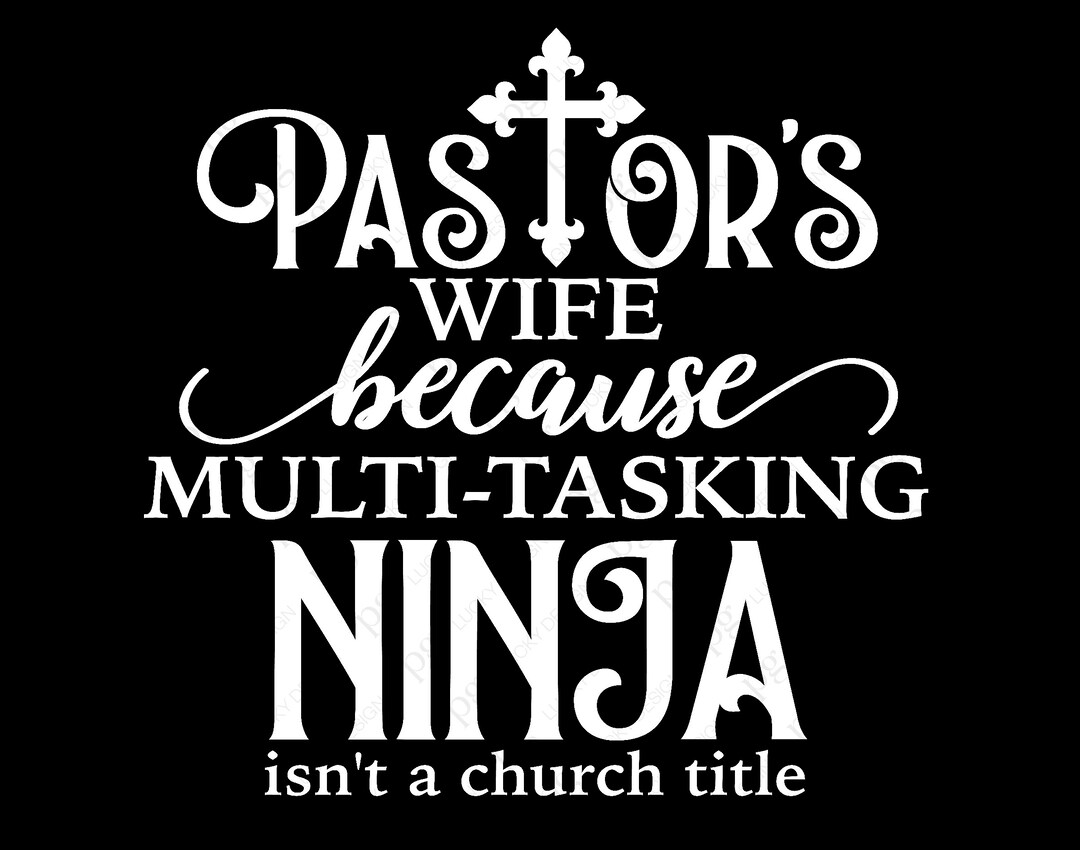 Pastor's Wife Because Multi-tasking Ninja Isn't A Church Title Svg ...