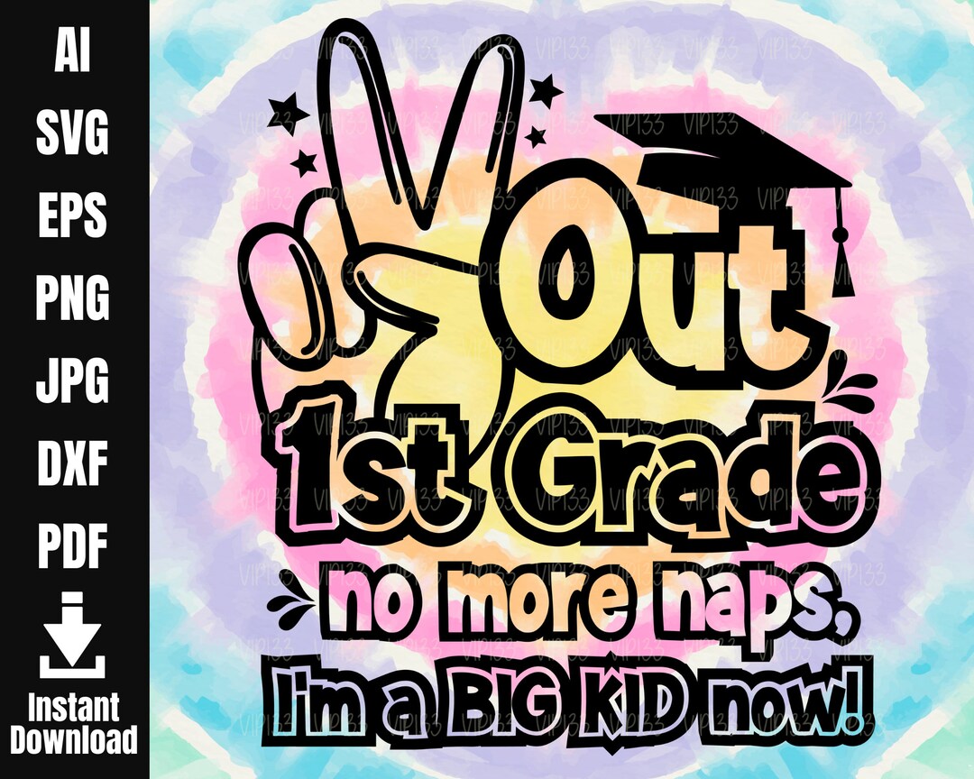 Peace Out First Grade SVG I’m a Big Kid 1st Grade Graduation Last Day ...