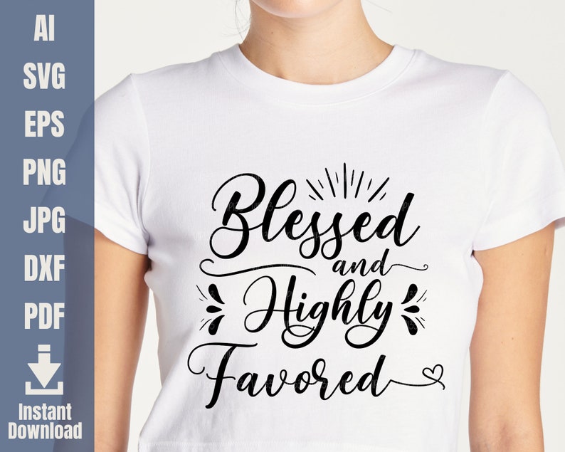 Blessed and Highly Favored SVG PNG Sublimation | Inspirational Quote ...