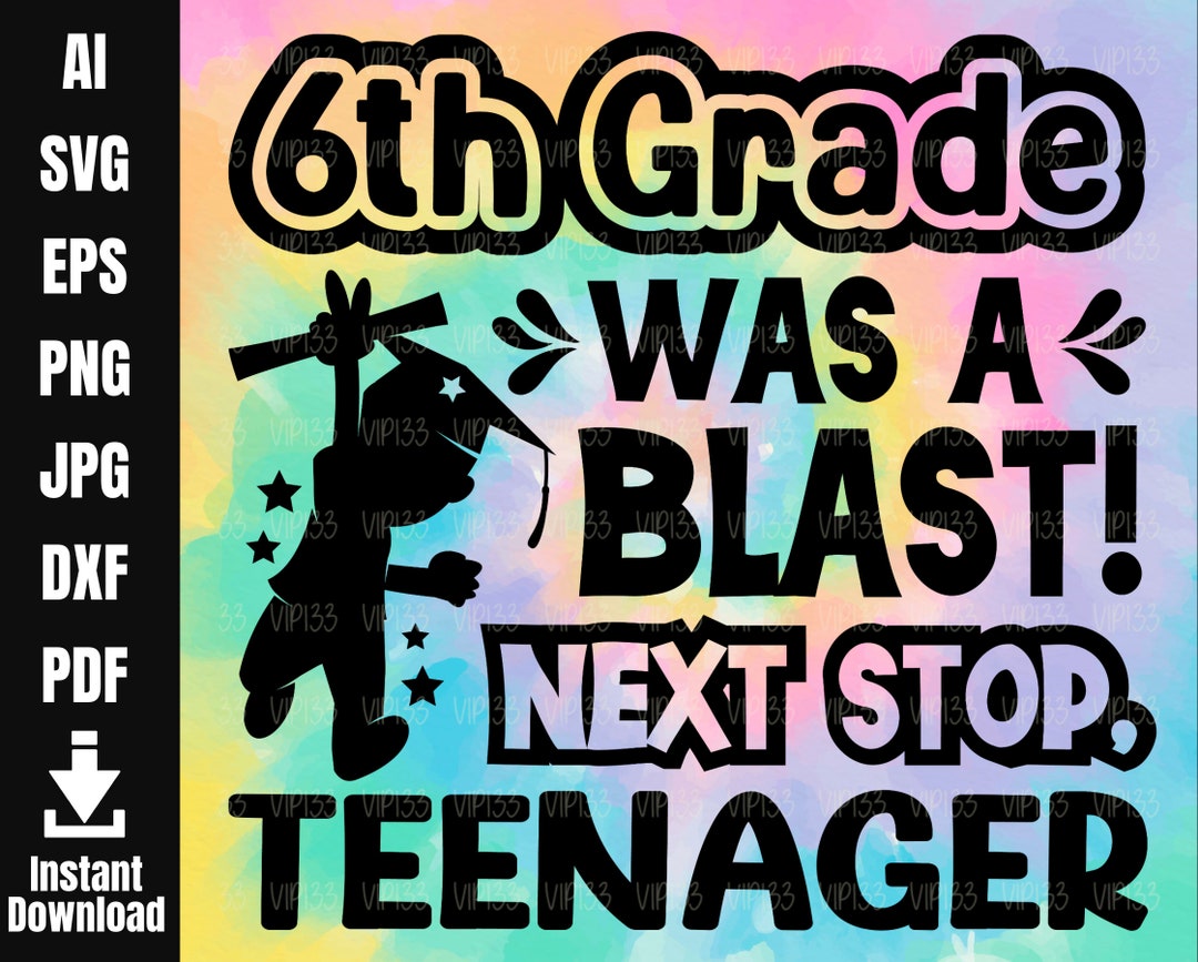 Sixth Grade Was a Blast Sixth Grade Graduation Last Day of 6th Grade ...