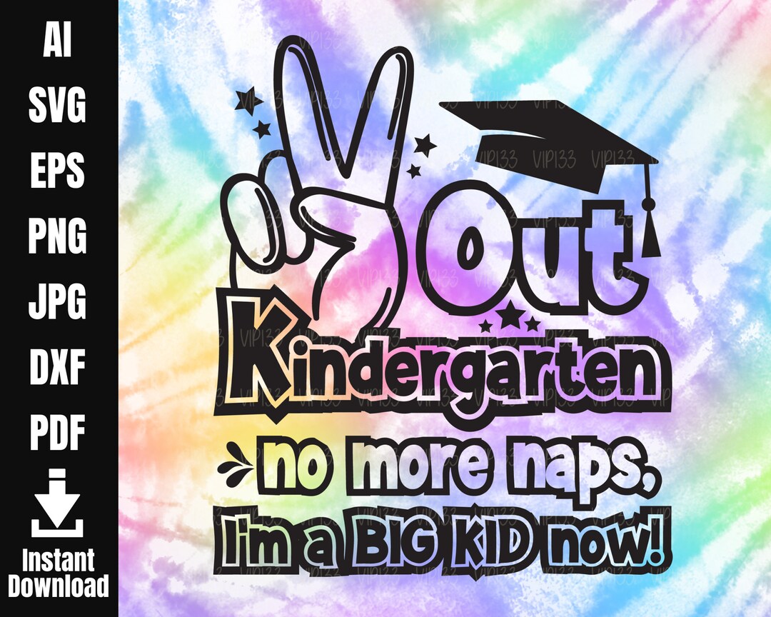 Peace Out Kindergarten SVG I’m a Big Kid Now Kindergarten Graduation ...