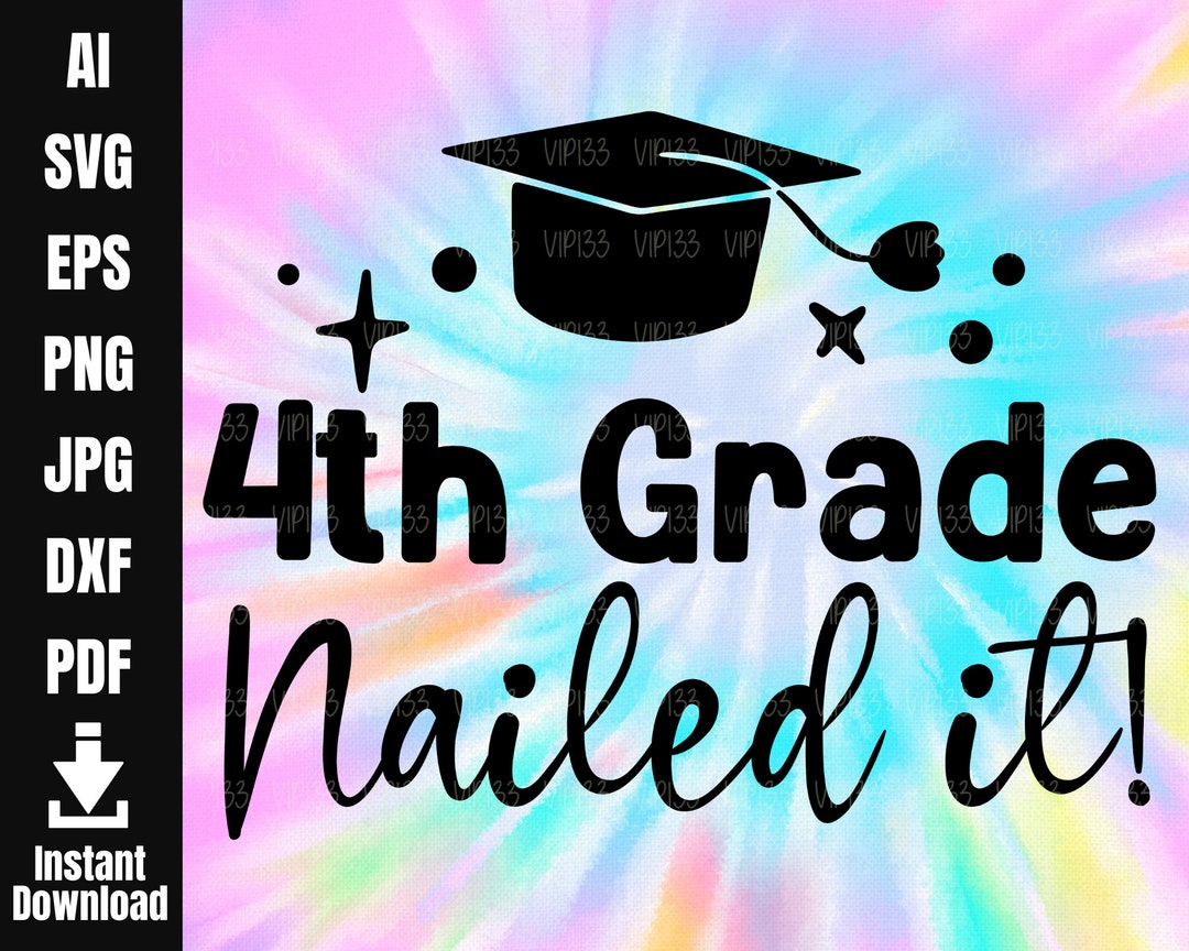 Fourth Grade Nailed It SVG 4th Grade Graduation Shirt SVG Last Day of ...