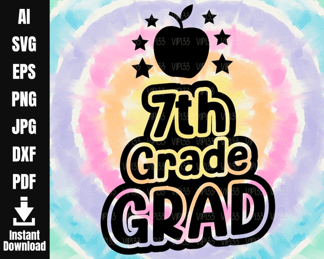7th Grade Grad SVG End of 7th Grade Graduation Happy Last Day of 7th ...