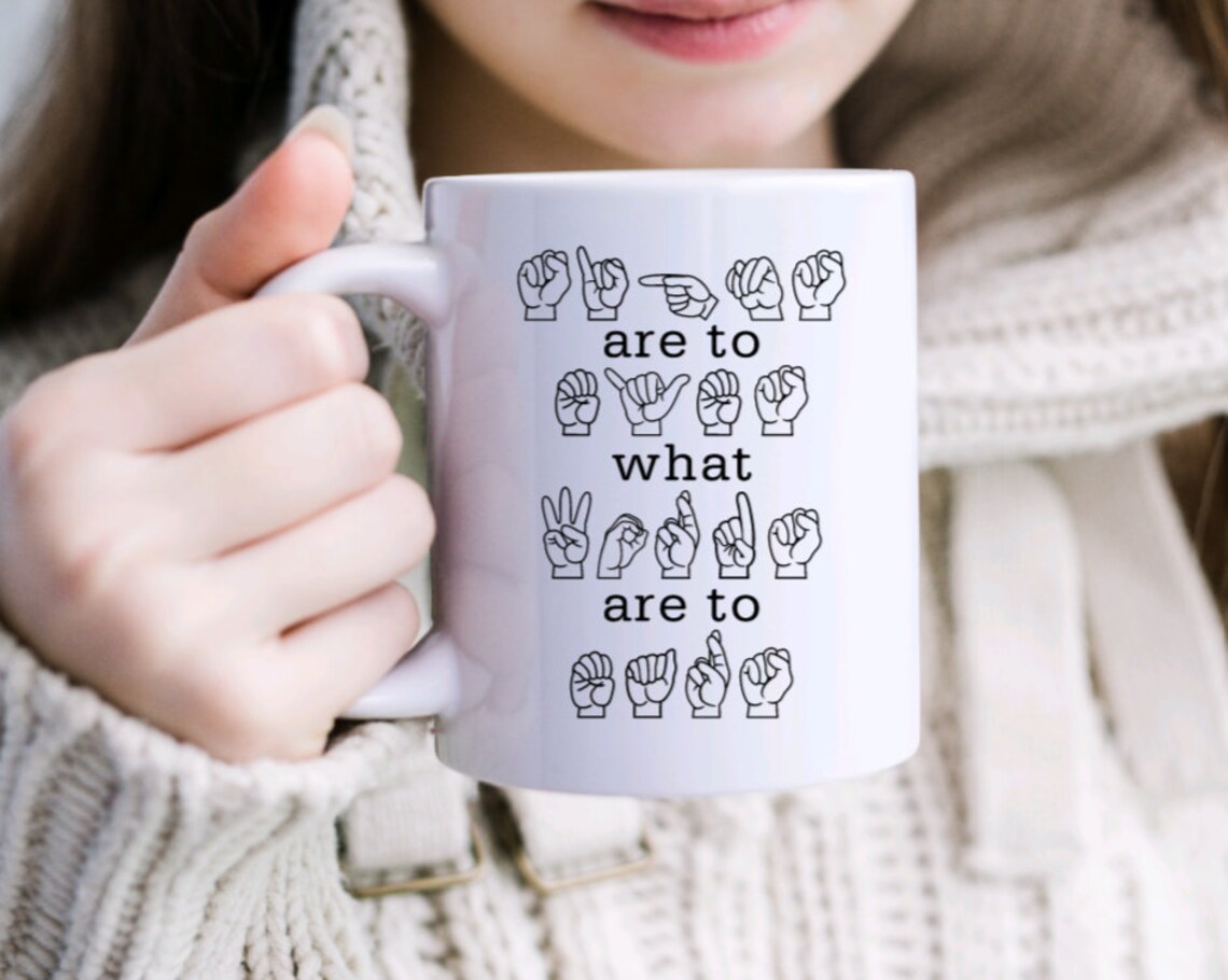 Sign Language Mug / ASL Mug / Sign Language Gift / ASL Gift / Signs Are ...