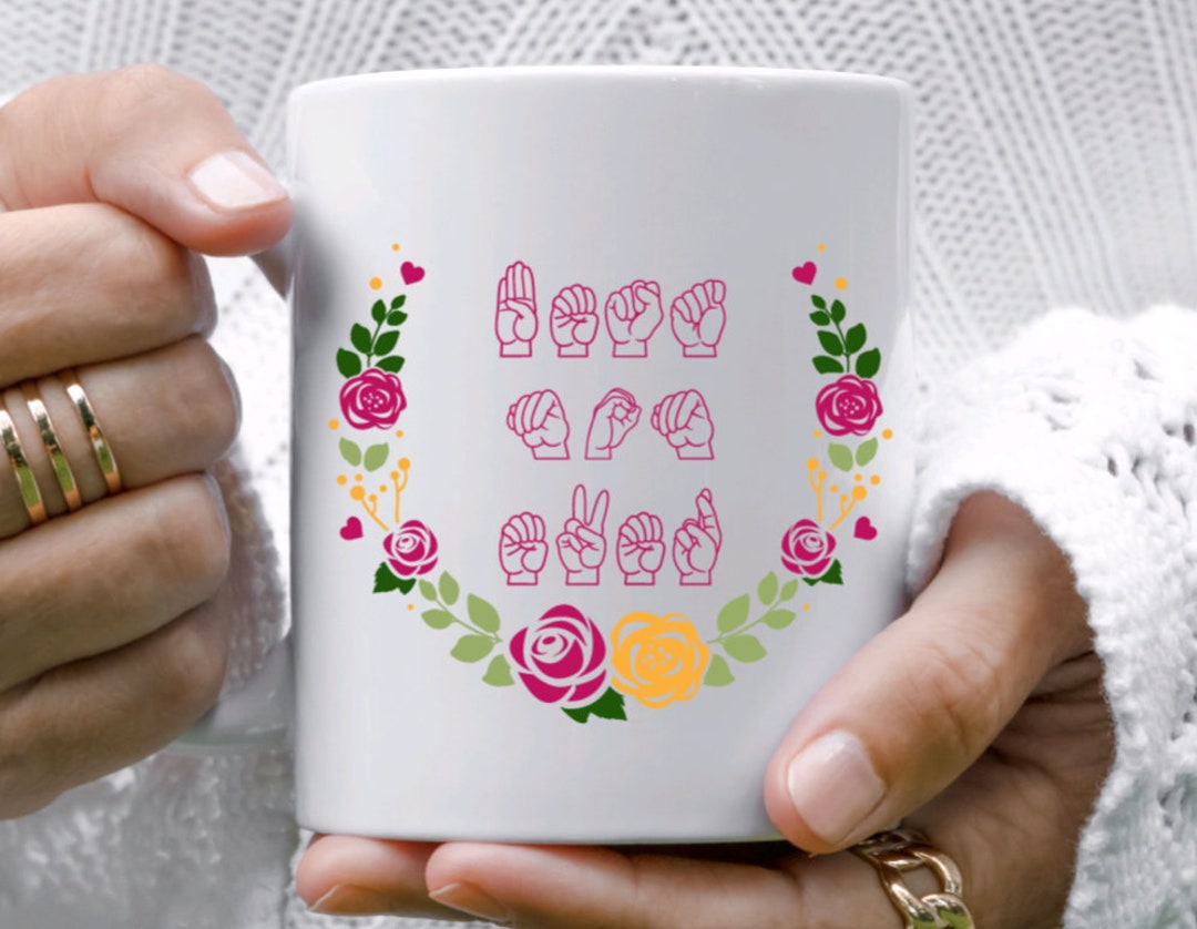 Sign Language Mug / ASL Mug / Sign Language Gift for Mom / ASL Gift for ...