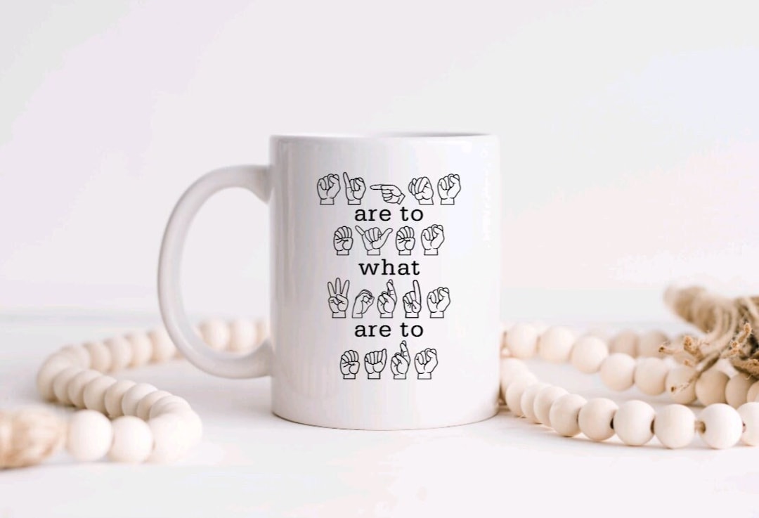 Sign Language Mug / ASL Mug / Sign Language Gift / ASL Gift / Signs Are ...