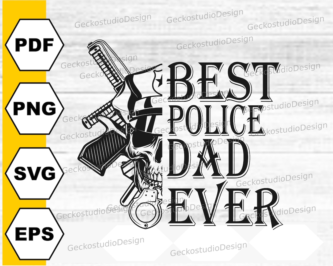 Police Dad Svg. Police Skull Svg. Police Dad Silhouette. Best Police ...