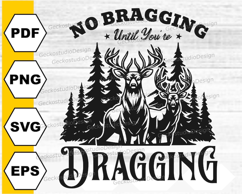 Funny Hunting Svg. No Bragging Until You're Dragging Svg. Hunting ...