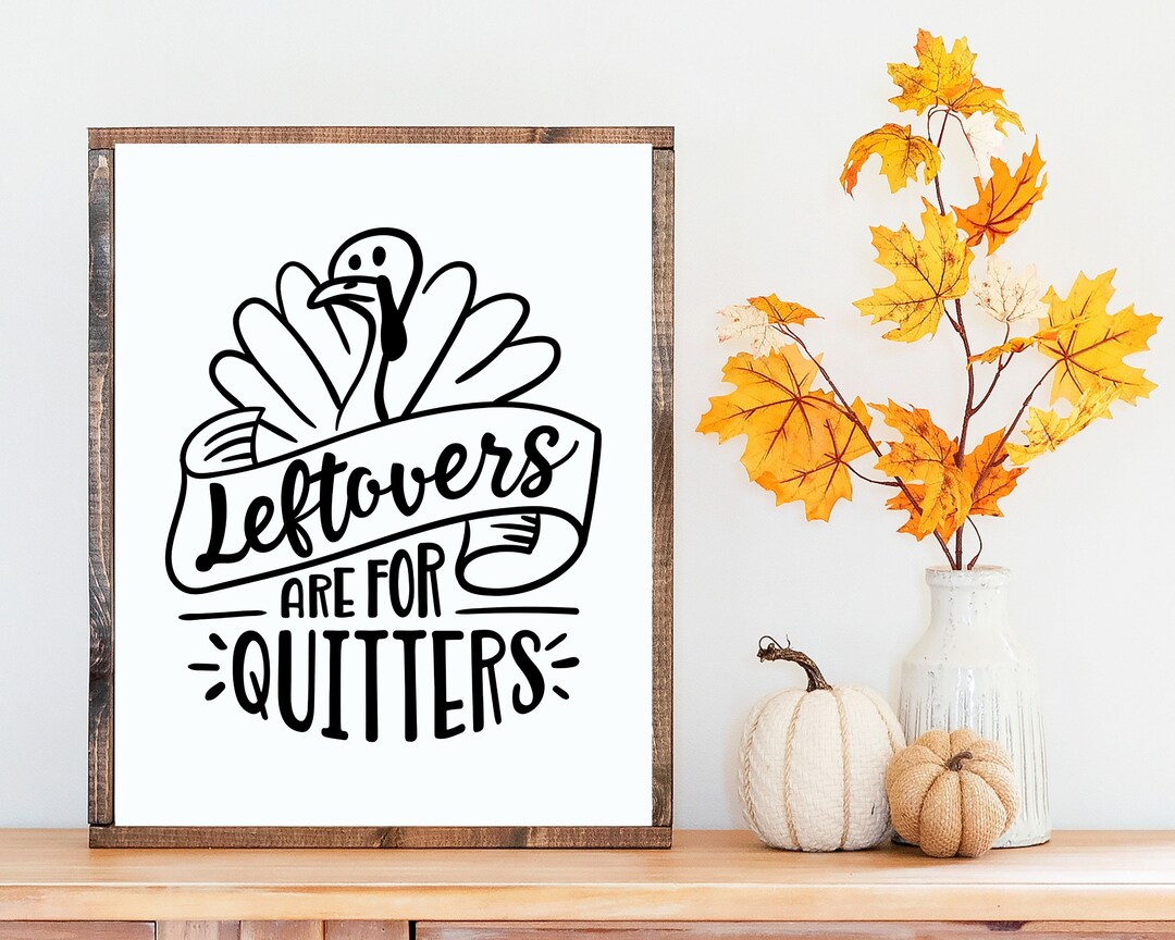 Fall Print, Thanksgiving Sign Printable, Leftovers Are for Quitters ...