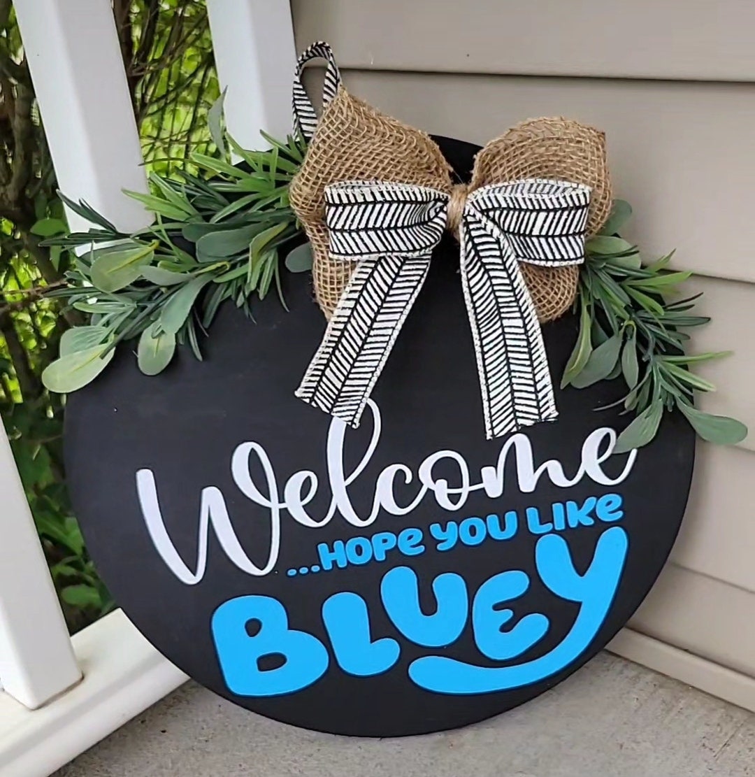 Bluey Decor, Welcome Hope You Like Bluey, Home Decor, Welcome Decor ...